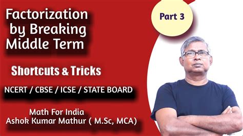 Factorization By Breaking The Middle Term Shortcuts And Tricks Cbse Icse State Board
