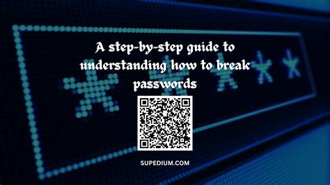 A Step By Step Guide To Understanding How To Break Passwords Supedium