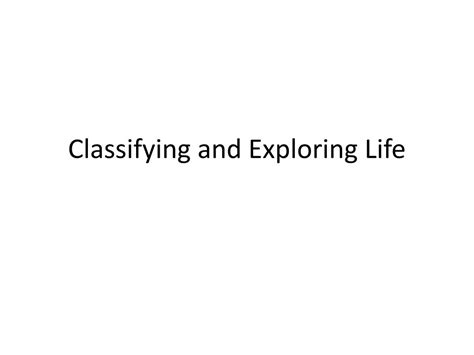 Ppt Classifying And Exploring Life Powerpoint Presentation Free Download Id2475923