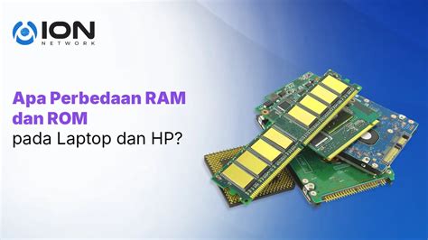 Apa Perbedaan Ram Dan Rom Pada Laptop Dan Hp Ion Network Blog
