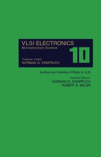 Surface And Interface Effects In Vlsi Vlsi Electronics Microstructure Science Vol 10
