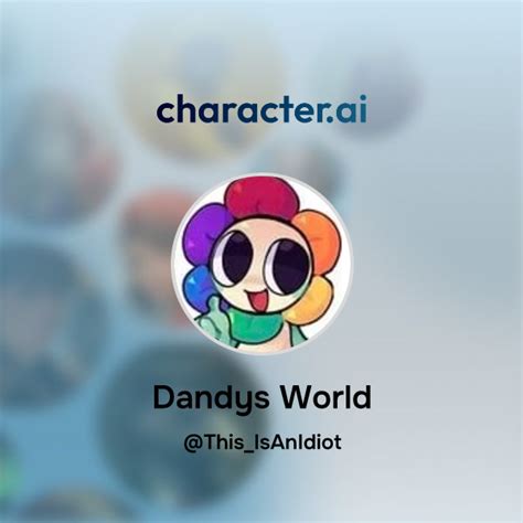 Chat With Dandys World Character Ai Ai Chat Reimagined Your Words Your World
