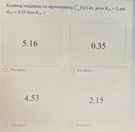 solved romberg integration for approximating 1 5 x dx gives