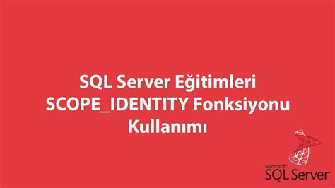 Sql Serverda Scopeidentity Fonksiyonu Kullanımı Youtube