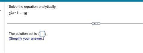 Solved Solve The Equation Analytically 22x 5 16the Solution
