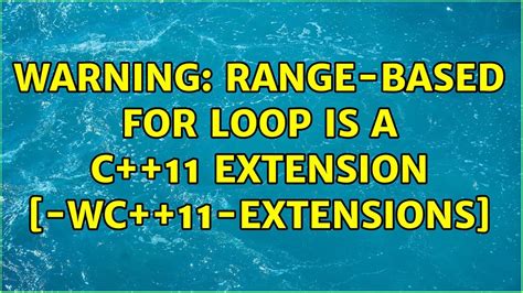 Warning Range Based For Loop Is A C11 Extension S Youtube