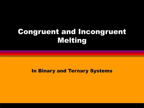 Ppt Congruent And Incongruent Melting Powerpoint Presentation Free Download Id 436613