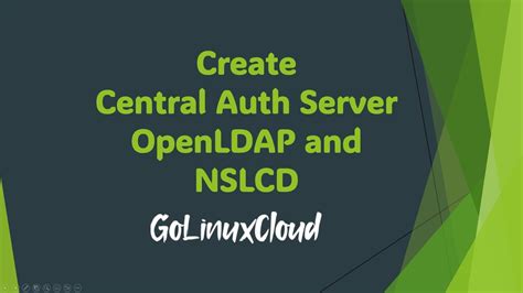 Create Central Authentication Server With Openldap And Nslcd In Ubuntu Golinuxcloud