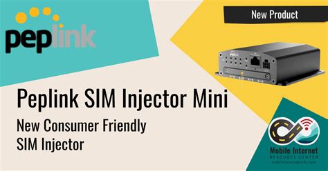 Peplink Introduces A New Mini Sim Injector Mobile Internet Resource Center