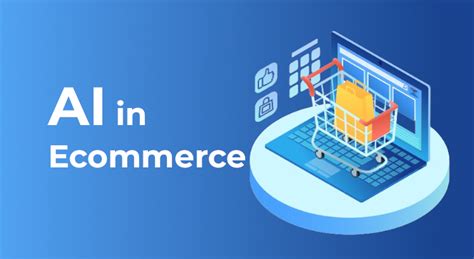 Ai In Ecommerce Benefits Examples And Challenges