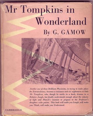 Mr Tompkins in Wonderland or Stories of c, G, and h by George Gamow ...