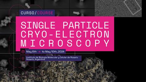 Single Particle Cryo Electron Microscopyrosario Argentina Cebem