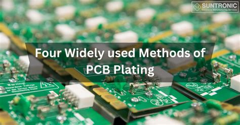 Pcb Plating Methods For Reliable Pcb Manufacturing Suntronic Inc