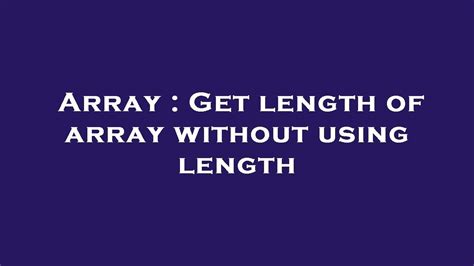 Array Get Length Of Array Without Using Length Youtube