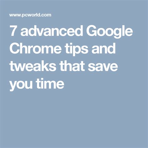 Advanced Google Chrome Tips And Tweaks That Save You Time