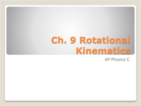 PPT Ch 9 Rotational Kinematics PowerPoint Presentation Free Download ID 6384012