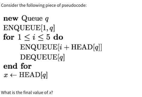 Solved Consider The Following Piece Of Pseudocodenew Queue