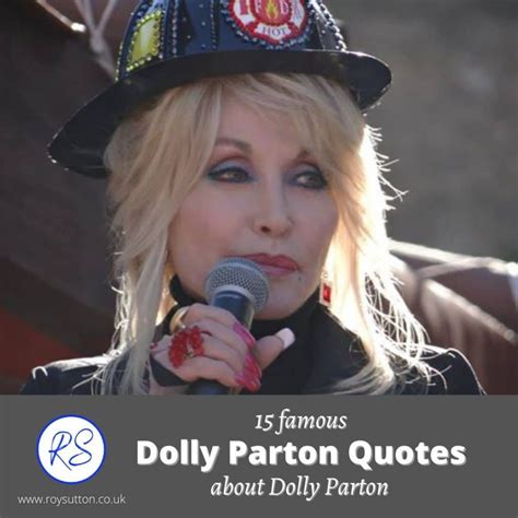 15 Famous Dolly Parton Quotes About Dolly Parton Roy Sutton