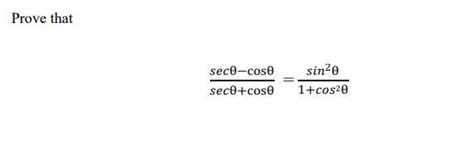 Solved Prove that secθ cosθsecθcosθ cos θsin θ Chegg