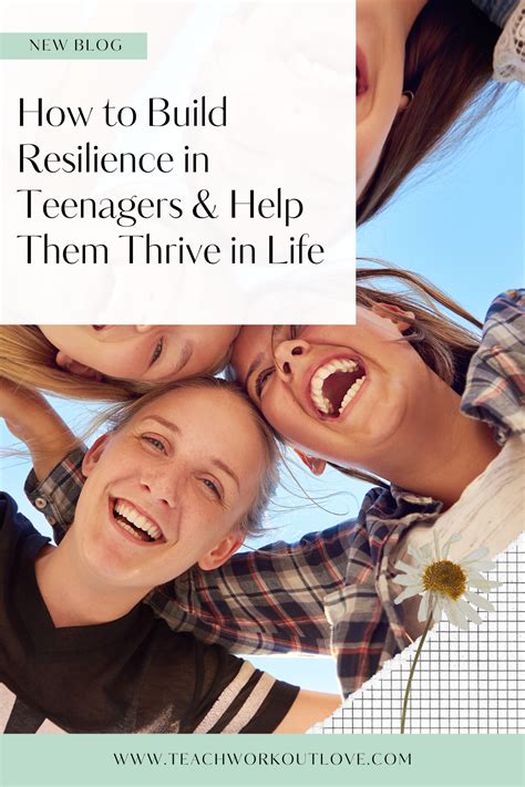 How To Build Resilience In Teenagers And Help Them Thrive Through Life