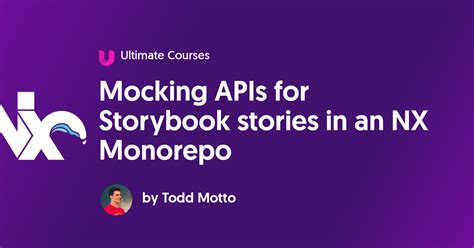 Mocking APIs For Storybook Stories In An NX Monorepo Ultimate Courses