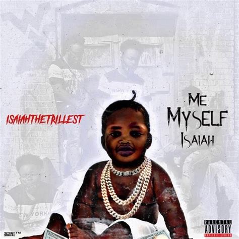 Me, Myself, Isaiah – Álbum de Isaiah the Trillest | Spotify