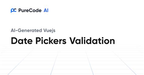 Develop Vuejs Date Pickers Validation Ai Makes Easy