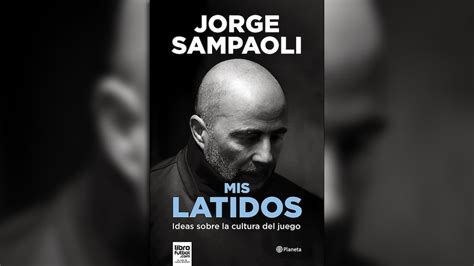 Adelanto Del Libro De Jorge Sampaoli Por Qué Le Dará Superpoderes A