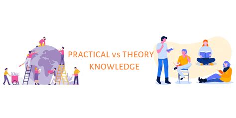 Why Practical Knowledge Is More Important Than Theory