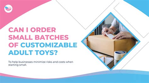 Can I Order Small Batches Of Customizable Adult Toys