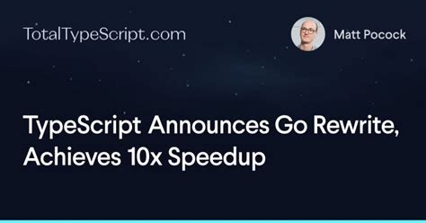 Typescript Announces Go Rewrite Achieves 10x Speedup Daniel Tila