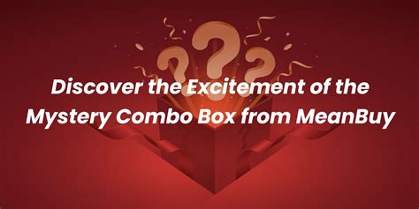 Discover The Excitement Of The Mystery Combo Box From Meanbuy