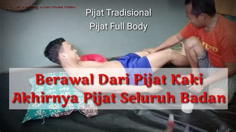 Pijat Full Body!!! Berawal Pijat Kaki Akhirnya Pijat Seluruh Badan ...