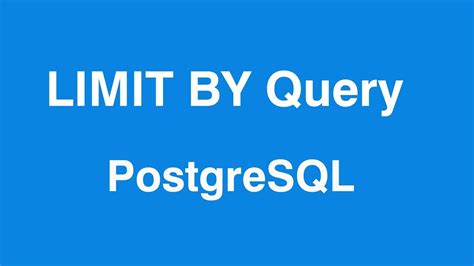 Postgresql Limit By Query In Table Psql Shell Youtube