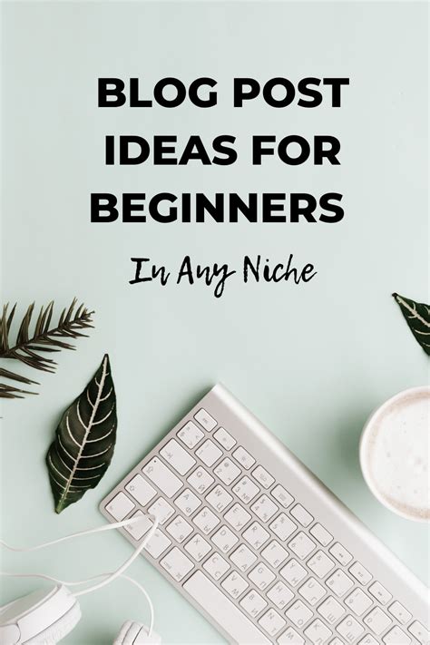 Blog Post Ideas For Beginners For Any Niche Blog Content Ideas