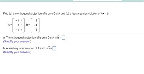 Solved Find A The Orthogonal Projection Of B Onto Col A
