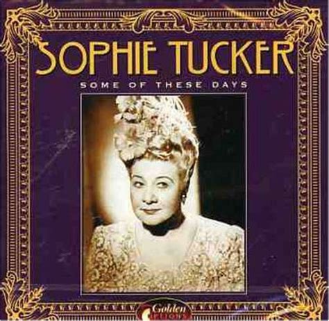 Sophie Tucker Some Of These Days Cd Compilation R6827399 Discogs