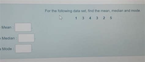 Solved For The Following Data Set Find The Mean Median And Chegg