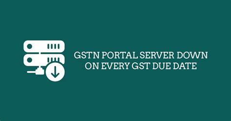 GSTN Portal Server Down On Every GST Due Date SAG Infotech
