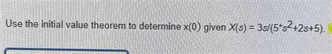 Solved Use The Initial Value Theorem To Determine X0