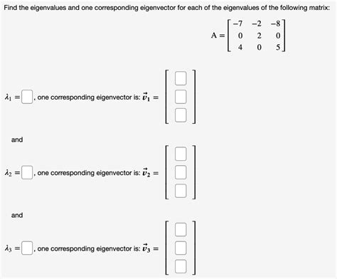 Solved Find The Eigenvalues And One Corresponding