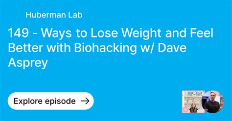 Episode: 149 - Ways to Lose Weight and Feel Better with Biohacking w/ Dave Asprey | Ask Huberman Lab