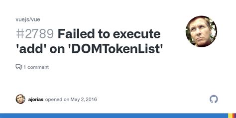 Failed To Execute Add On Domtokenlist · Issue 2789 · Vuejsvue