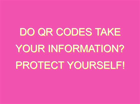 Do Qr Codes Take Your Information Protect Yourself Kurrently