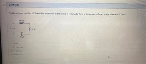 Solved Question Find The Complex Impedance Z Equivalent Chegg Com