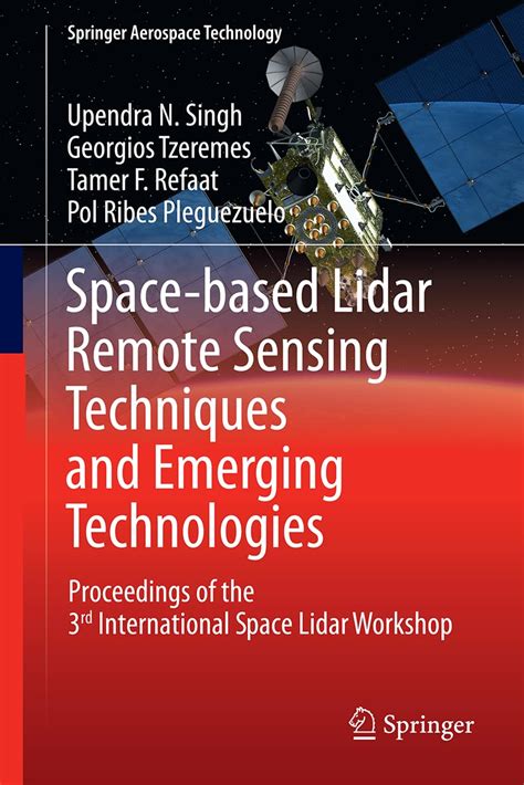 Space Based Lidar Remote Sensing Techniques And Emerging Technologies Proceedings Of The 3rd