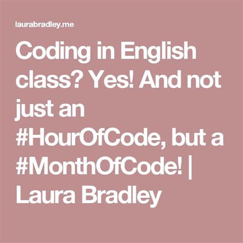 Coding In English Class Yes And Not Just An Hourofcode But A Monthofcode Laura Bradley
