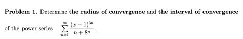 Solved Problem Determine The Radius Of Convergence And Chegg