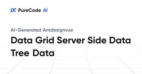 Build Antdesignvue Data Grid Server Side Data Tree Data