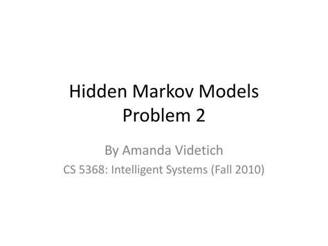 PPT Hidden Markov Models Problem 2 PowerPoint Presentation Free Download ID 5799849